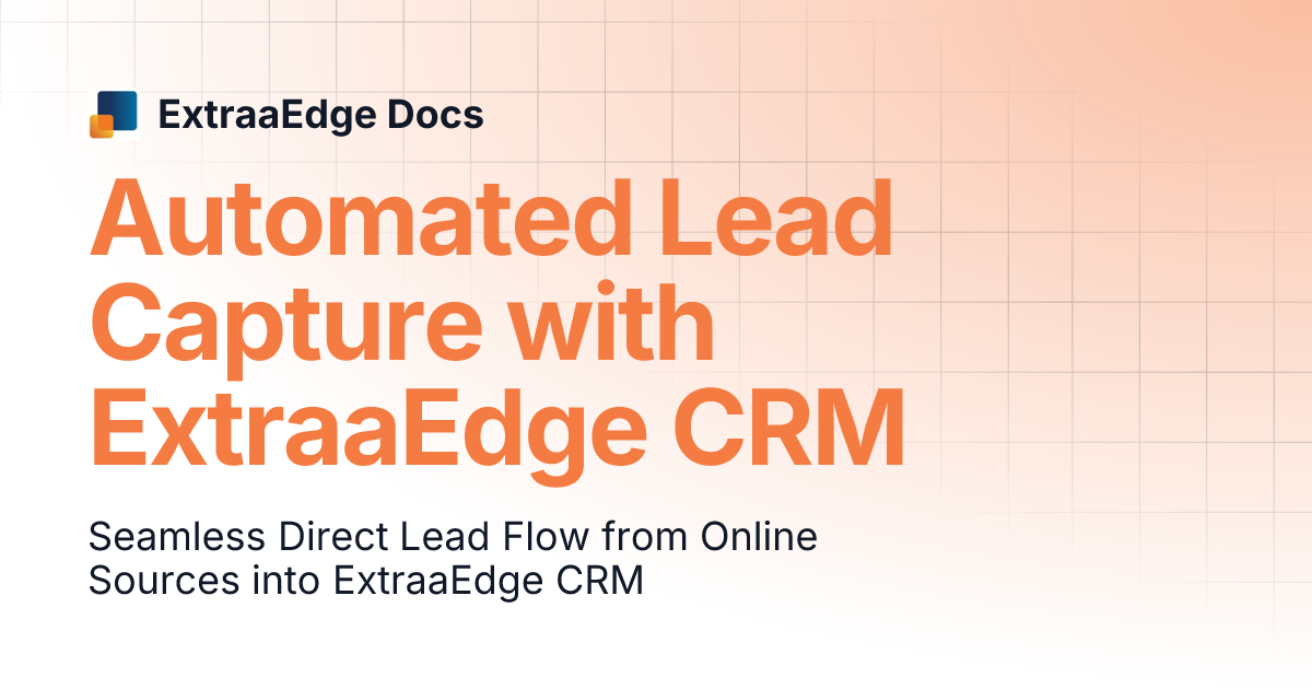 Automated Lead Capture with ExtraaEdge CRM | ExtraaEdge Docs