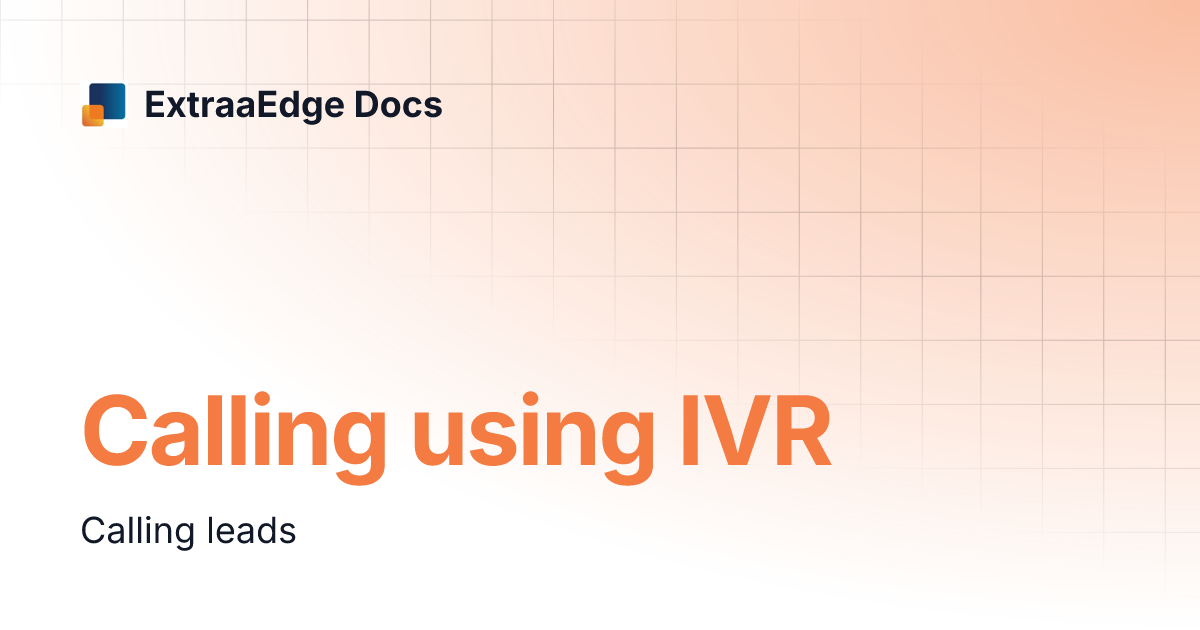 Calling using IVR | ExtraaEdge Docs