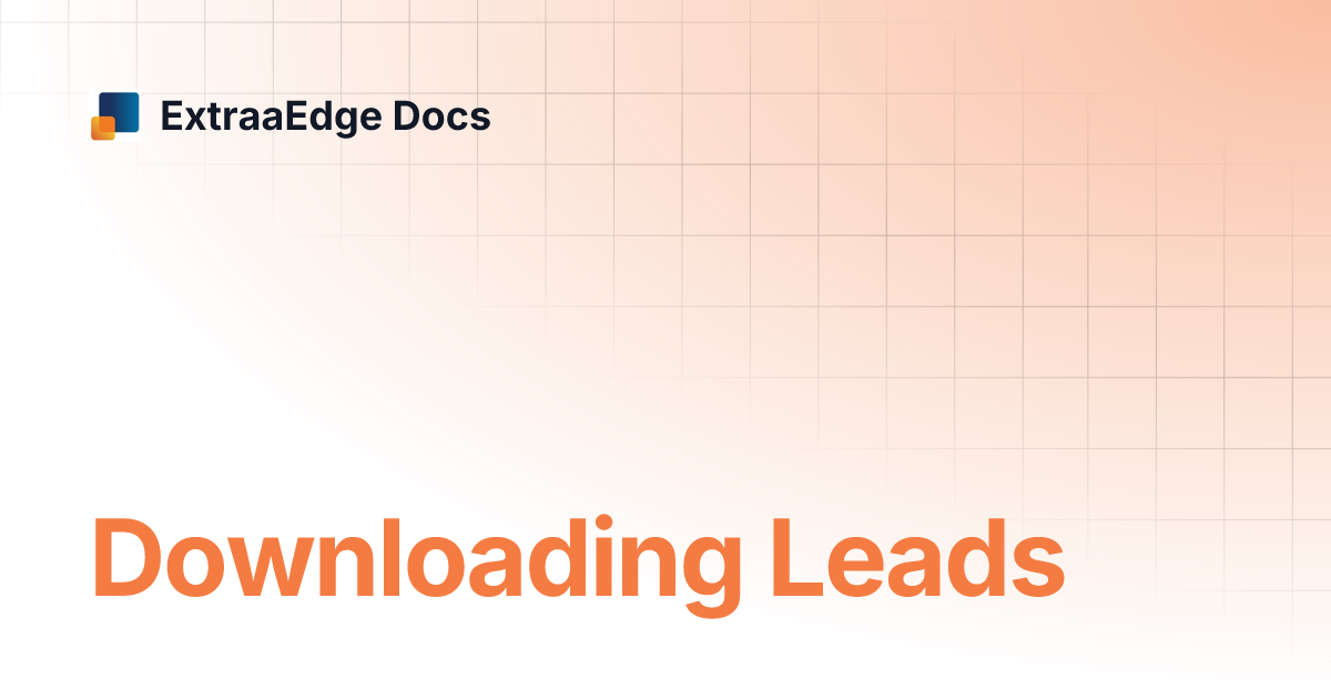 Downloading Leads | ExtraaEdge Docs