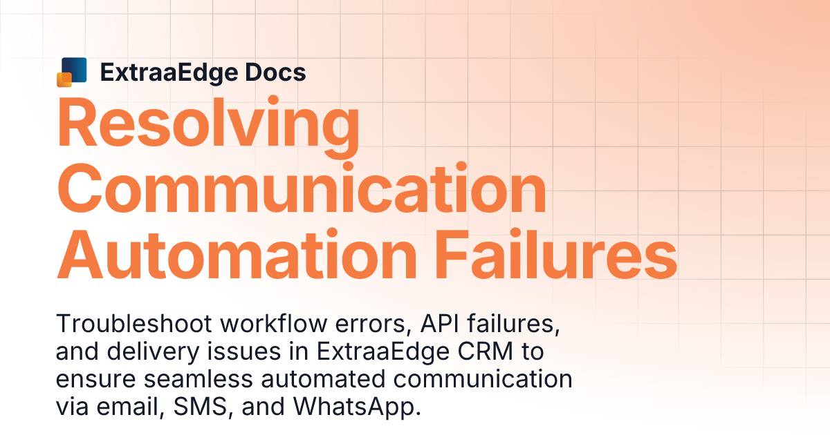 Resolving Communication Automation Failures | ExtraaEdge Docs