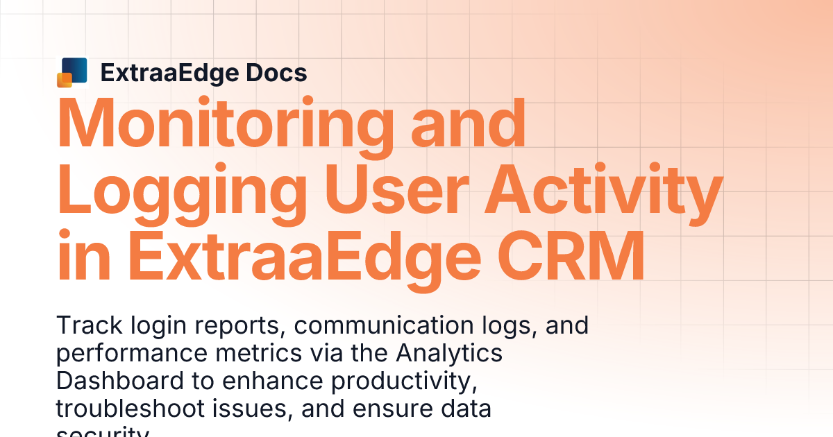 Monitoring and Logging User Activity in ExtraaEdge CRM | ExtraaEdge Docs